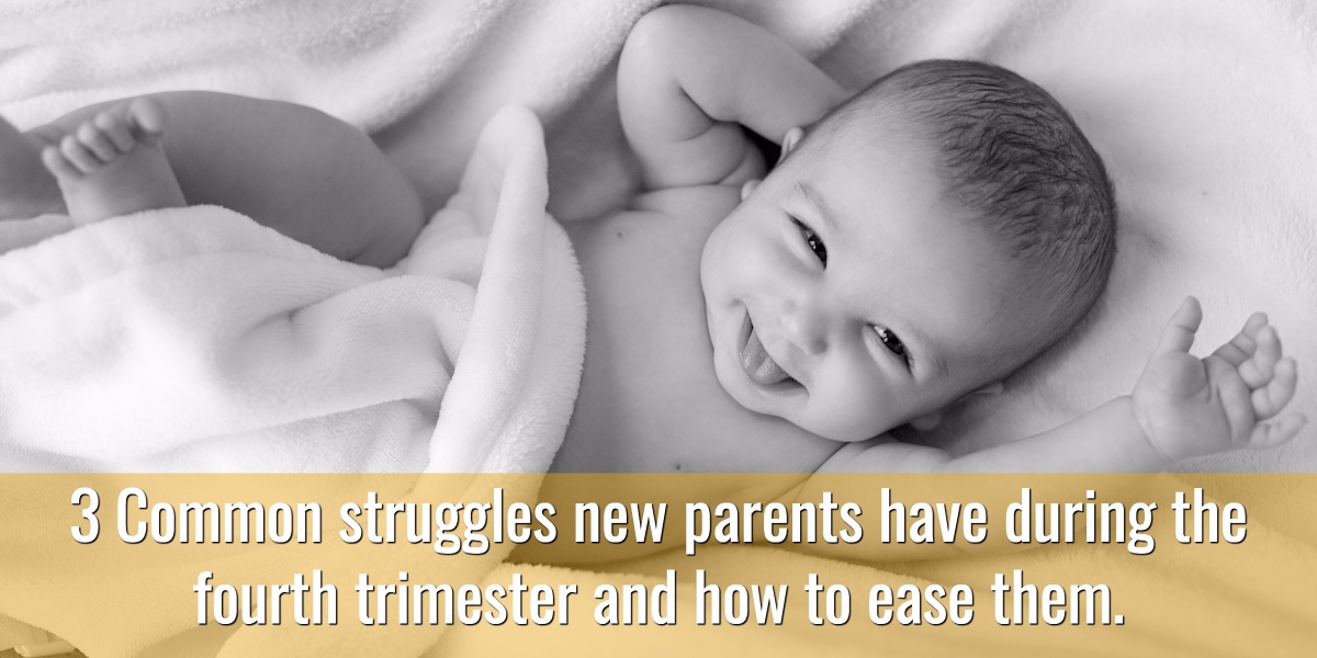 3 Common struggles new parents have during the fourth trimester and how ...