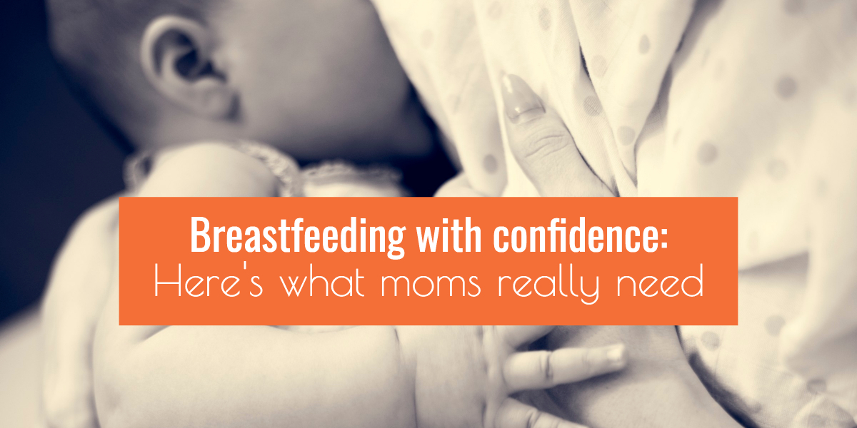 Breastfeeding with confidence: Here's what moms really need - SCV Birth ...
